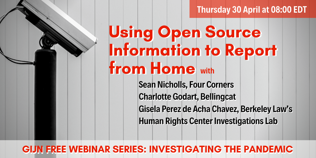 GIJN Webinar: Using Open Source Information to Report from Home ... GIJN Webinar: Using Open Source Information to Report from Home ...