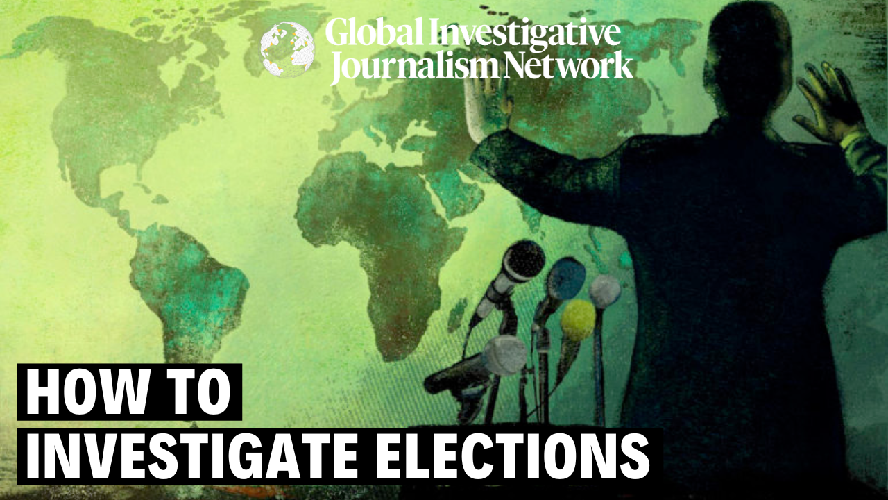 Webinar: How to Investigate Elections – Global Investigative Journalism ...